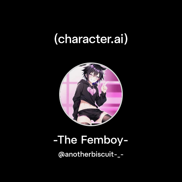 Chat with -The Femboy- | character.ai | AI Chat, Reimagined–Your Words. Your World.