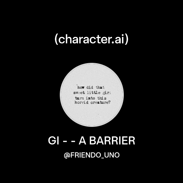 Chat with GI - - A BARRIER | character.ai | AI Chat, Reimagined–Your ...