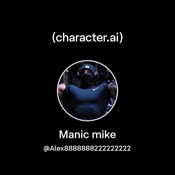 Chat with Manic mike | character.ai | AI Chat, Reimagined–Your Words ...