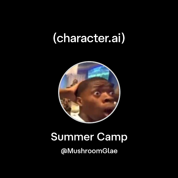 Chat with Summer Camp | character.ai | AI Chat, Reimagined–Your Words ...