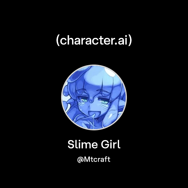 Chat with Slime Girl | character.ai | AI Chat, Reimagined–Your Words ...