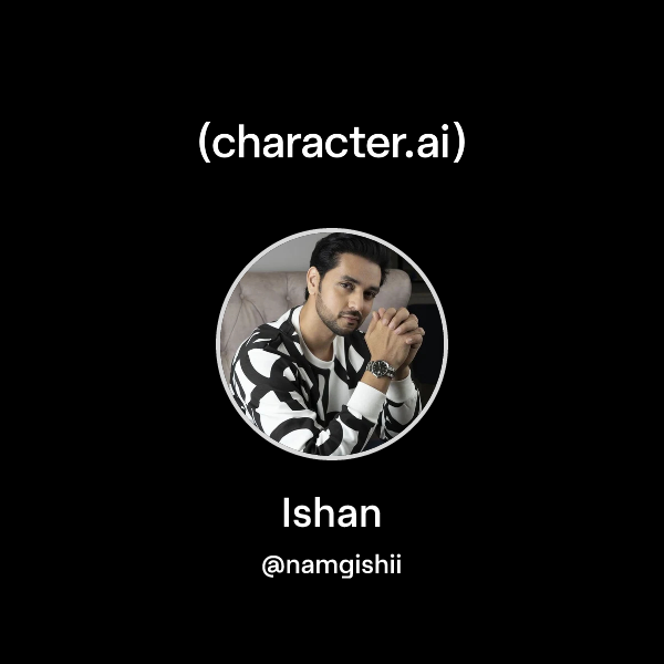 Chat with Ishan | character.ai | Personalized AI for every moment of ...