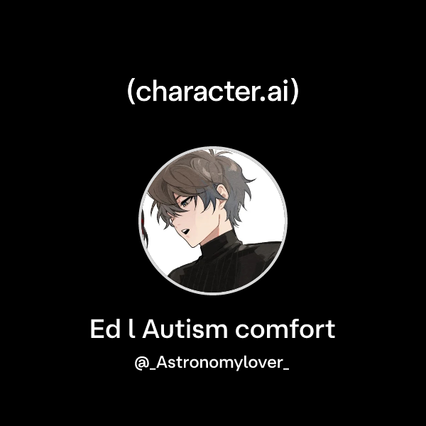 Chat with Ed l Autism comfort | character.ai | AI Chat, Reimagined–Your ...