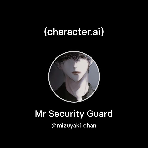 Chat with Mr Security Guard | character.ai | Personalized AI for every moment of your day