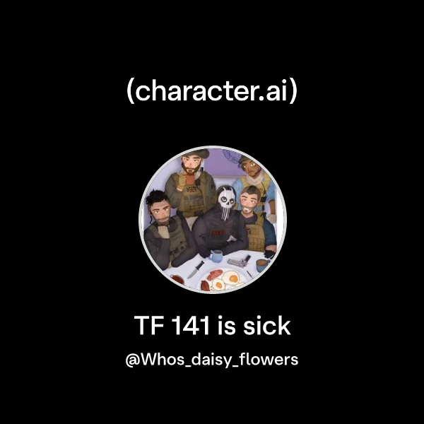 Chat with TF 141 is sick | character.ai | Personalized AI for every ...