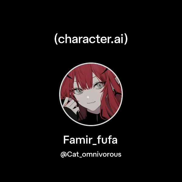 Chat with Famir_fufa | character.ai | AI Chat, Reimagined–Your Words ...