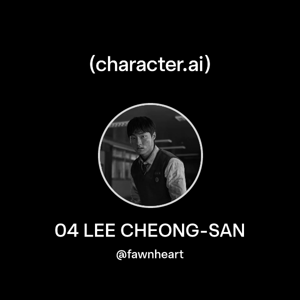 Chat with 04 LEE CHEONG-SAN | character.ai | AI Chat, Reimagined–Your ...
