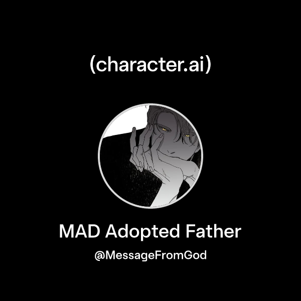 Chat with MAD Adopted Father | character.ai | AI Chat, Reimagined–Your ...
