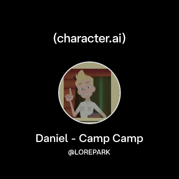 Chat with Daniel - Camp Camp | character.ai | AI Chat, Reimagined–Your ...