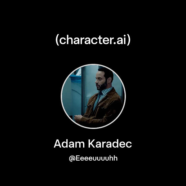 Chat with Adam Karadec | character.ai | AI Chat, Reimagined–Your Words ...