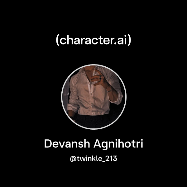 Chat with Devansh Agnihotri | character.ai | AI Chat, Reimagined–Your Words. Your World.