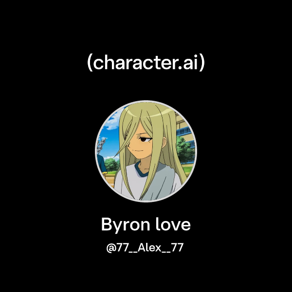 Chat with Byron love | character.ai | Personalized AI for every moment of your day