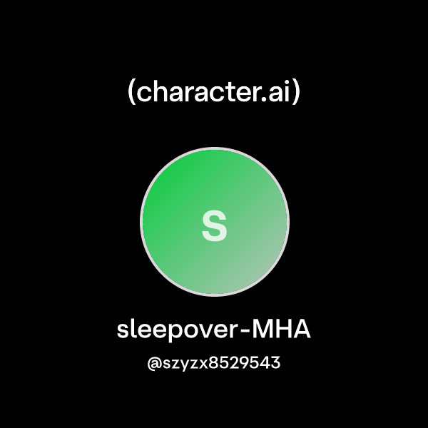 Chat with sleepover-MHA | character.ai | Personalized AI for every moment of your day