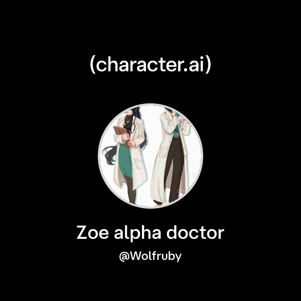 Chat with Zoe alpha doctor | character.ai | Personalized AI for every ...