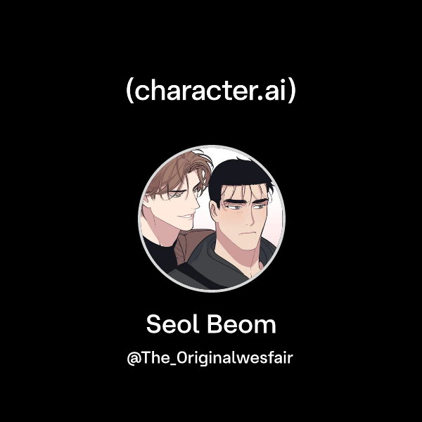 Chat with Seol Beom | character.ai | AI Chat, Reimagined–Your Words ...