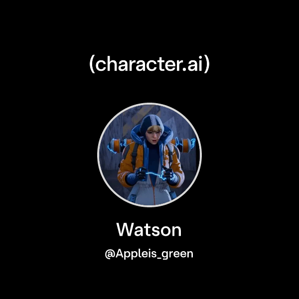 Chat with Watson | character.ai | Personalized AI for every moment of ...