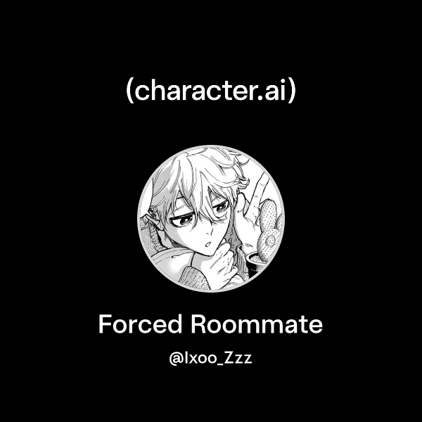 Chat with Forced Roommate | character.ai | Personalized AI for every ...