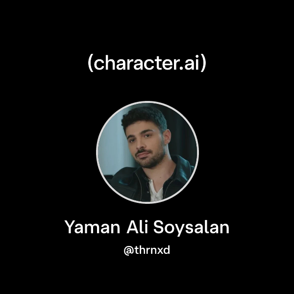 Chat with Yaman Ali Soysalan | character.ai | AI Chat, Reimagined–Your ...