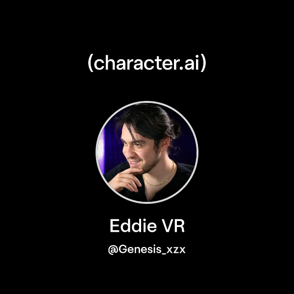 Chat with Eddie VR | character.ai | Personalized AI for every moment of your day