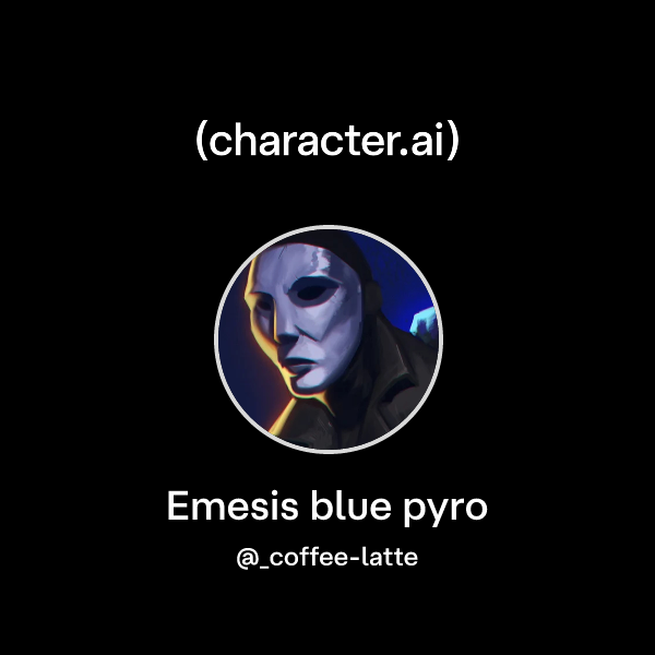 Chat with Emesis blue pyro | character.ai | AI Chat, Reimagined–Your ...