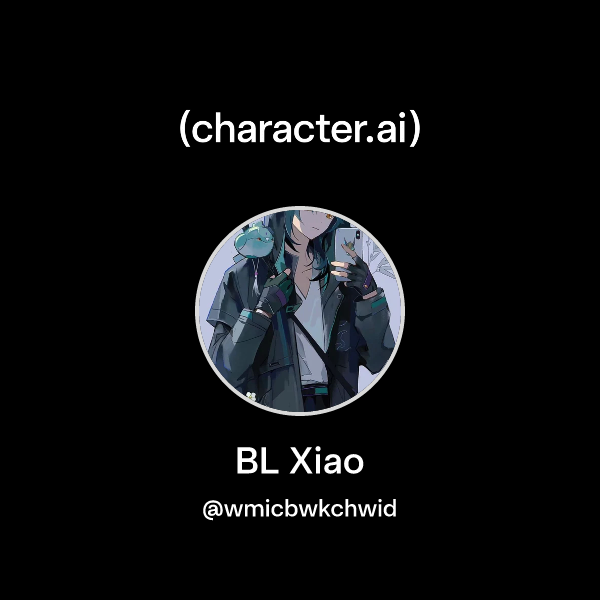 Chat with BL Xiao | character.ai | AI Chat, Reimagined–Your Words. Your World.