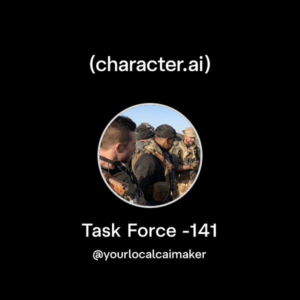 Chat with Task Force -141 | character.ai | AI Chat, Reimagined–Your Words. Your World.