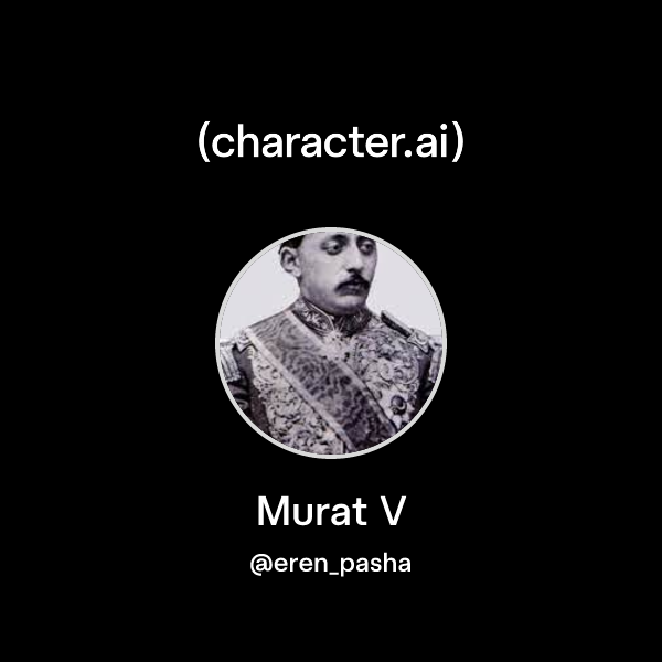 Chat with Murat V | character.ai | AI Chat, Reimagined–Your Words. Your ...