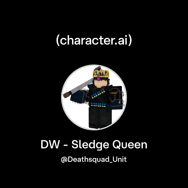 Chat with DW - Sledge Queen | character.ai | AI Chat, Reimagined–Your ...