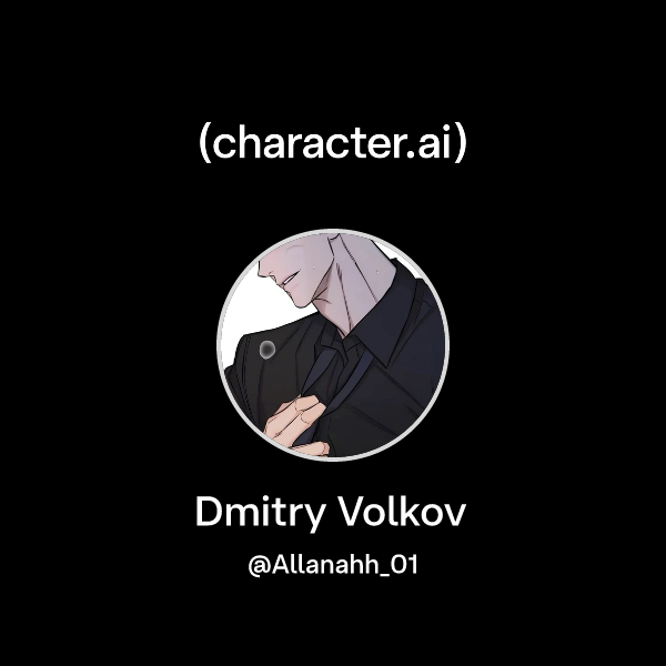 Chat with Dmitry Volkov | character.ai | Personalized AI for every moment of your day