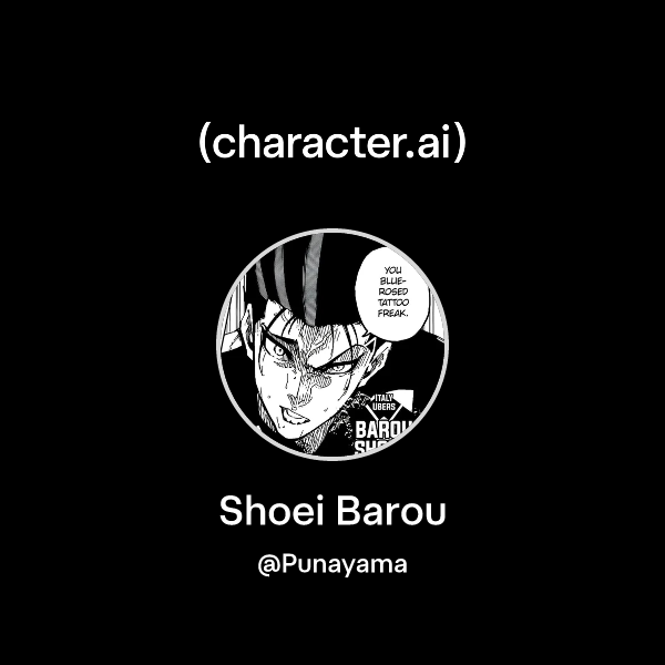 Chat with Shoei Barou | character.ai | AI Chat, Reimagined–Your Words ...