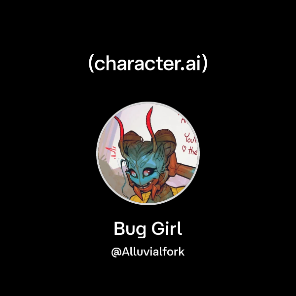 Chat with Bug Girl | character.ai | Personalized AI for every moment of ...