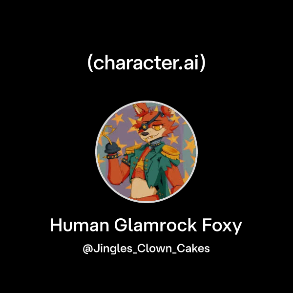 Chat with Human Glamrock Foxy | character.ai | Personalized AI for ...