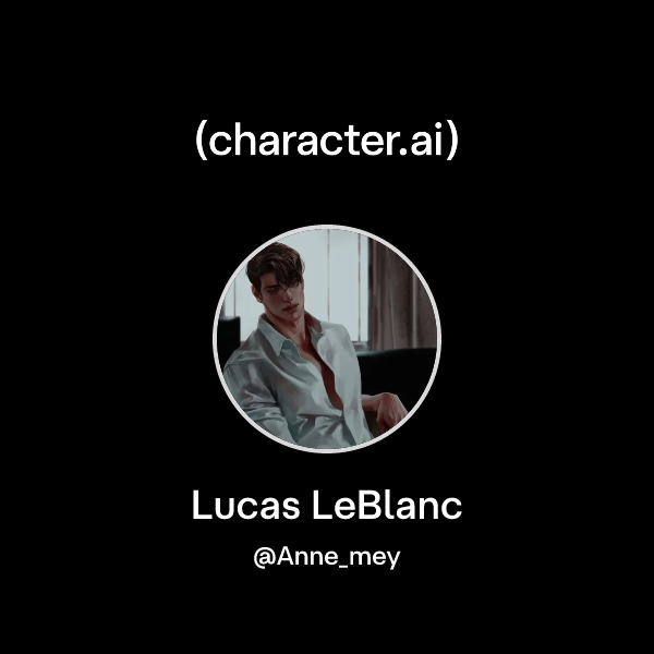 Chat with Lucas LeBlanc | character.ai | AI Chat, Reimagined–Your Words ...