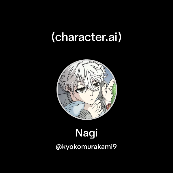 Chat with Nagi | character.ai | Personalized AI for every moment of ...