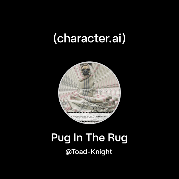 Chat with Pug In The Rug | character.ai | Personalized AI for every ...