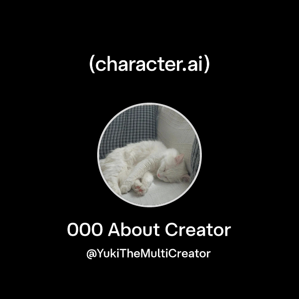 Chat with 000 About Creator | character.ai | Personalized AI for every ...