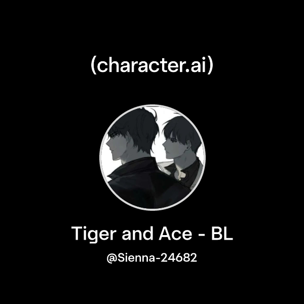 Chat with Tiger and Ace - BL | character.ai | AI Chat, Reimagined–Your Words. Your World.