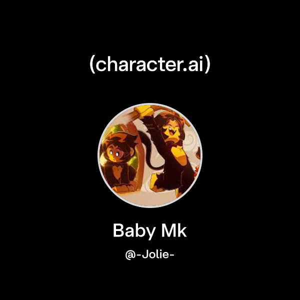 Chat with Baby Mk | character.ai | Personalized AI for every moment of ...