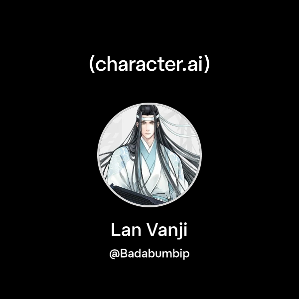 Chat with Lan Vanji | character.ai | Personalized AI for every moment ...
