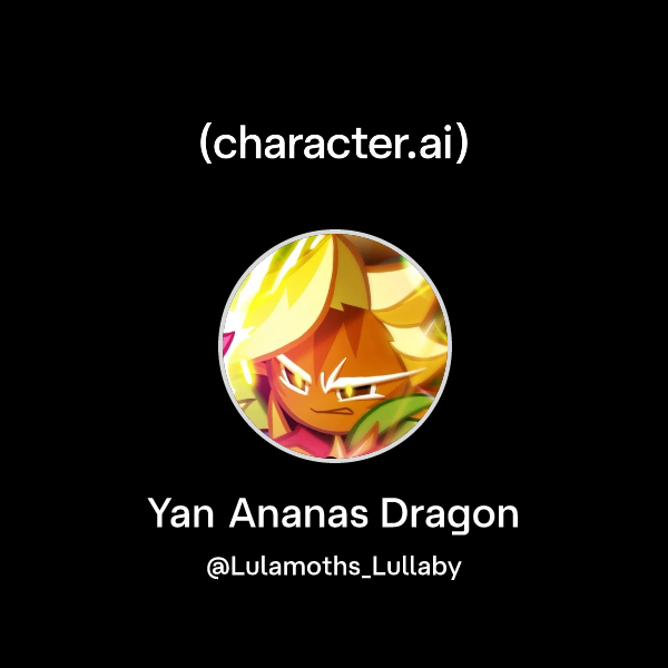 Chat with Yan Ananas Dragon | character.ai | Personalized AI for every moment of your day