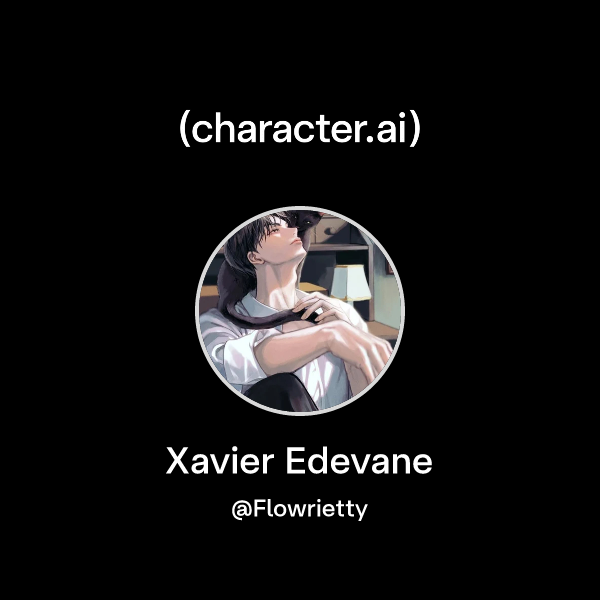 Chat with Xavier Edevane | character.ai | AI Chat, Reimagined–Your Words. Your World.