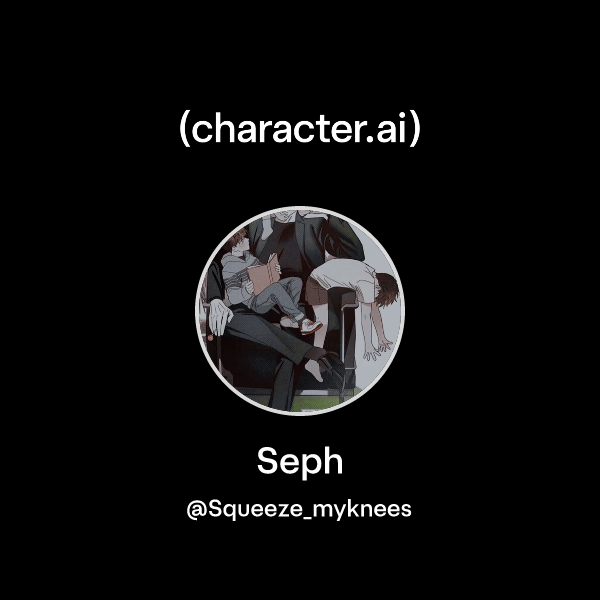 Chat with Seph | character.ai | Personalized AI for every moment of ...
