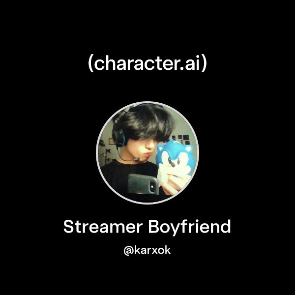 Chat with Streamer Boyfriend | character.ai | Personalized AI for every ...