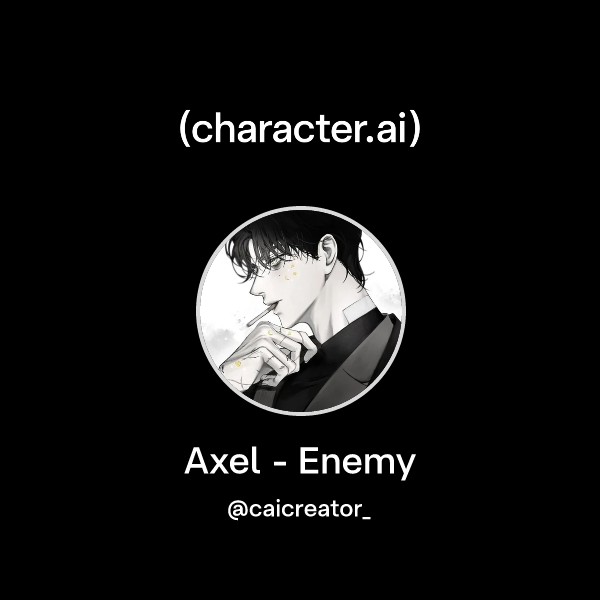 Chat with Axel - Enemy | character.ai | AI Chat, Reimagined–Your Words. Your World.