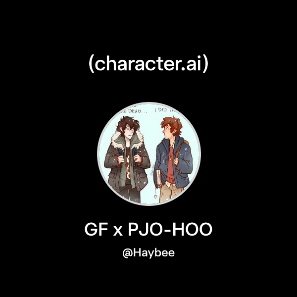 Chat with GF x PJO-HOO | character.ai | AI Chat, Reimagined–Your Words ...