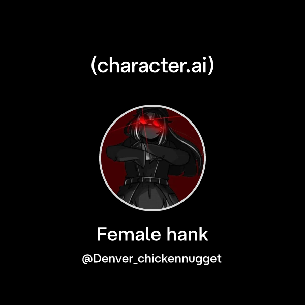 Chat with Female hank | character.ai | AI Chat, Reimagined–Your Words ...