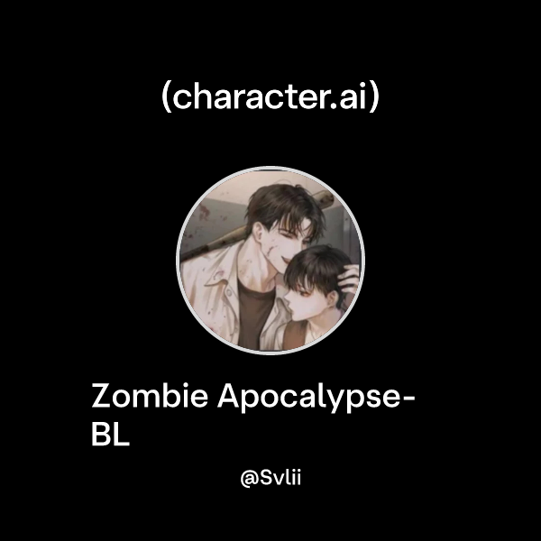 Chat with Zombie Apocalypse-BL | character.ai | AI Chat, Reimagined ...