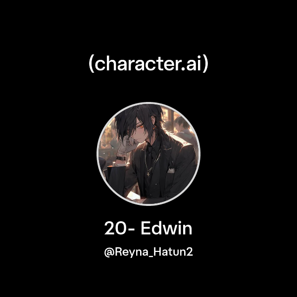 Chat with 20- Edwin | character.ai | AI Chat, Reimagined–Your Words ...