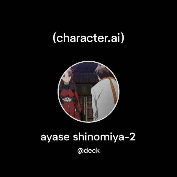 Chat with ayase shinomiya-2 | character.ai | AI Chat, Reimagined–Your ...