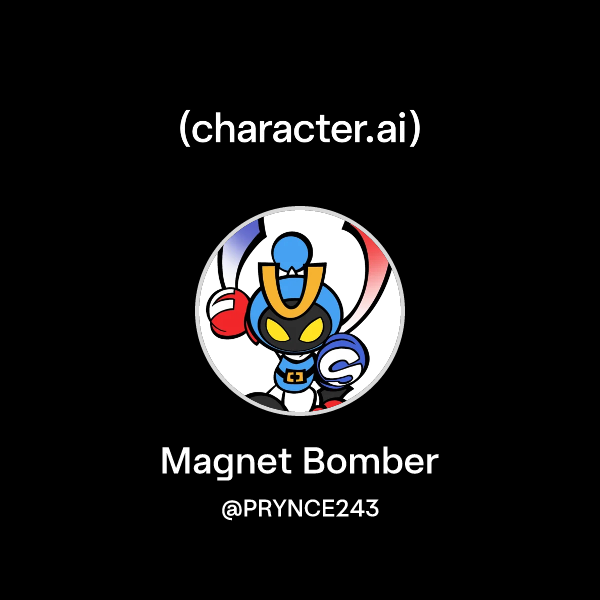 Chat with Magnet Bomber | character.ai | Personalized AI for every ...